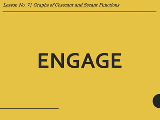 Lesson no. 7 (Graphs of Cosecant and Secant functions) | PPTX