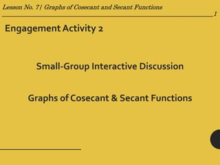 Lesson no. 7 (Graphs of Cosecant and Secant functions) | PPTX
