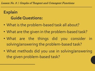 Lesson no. 8 (Graphs of Tangent and Cotangent Functions) | PPTX