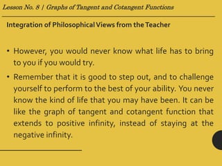 Lesson no. 8 (Graphs of Tangent and Cotangent Functions) | PPTX