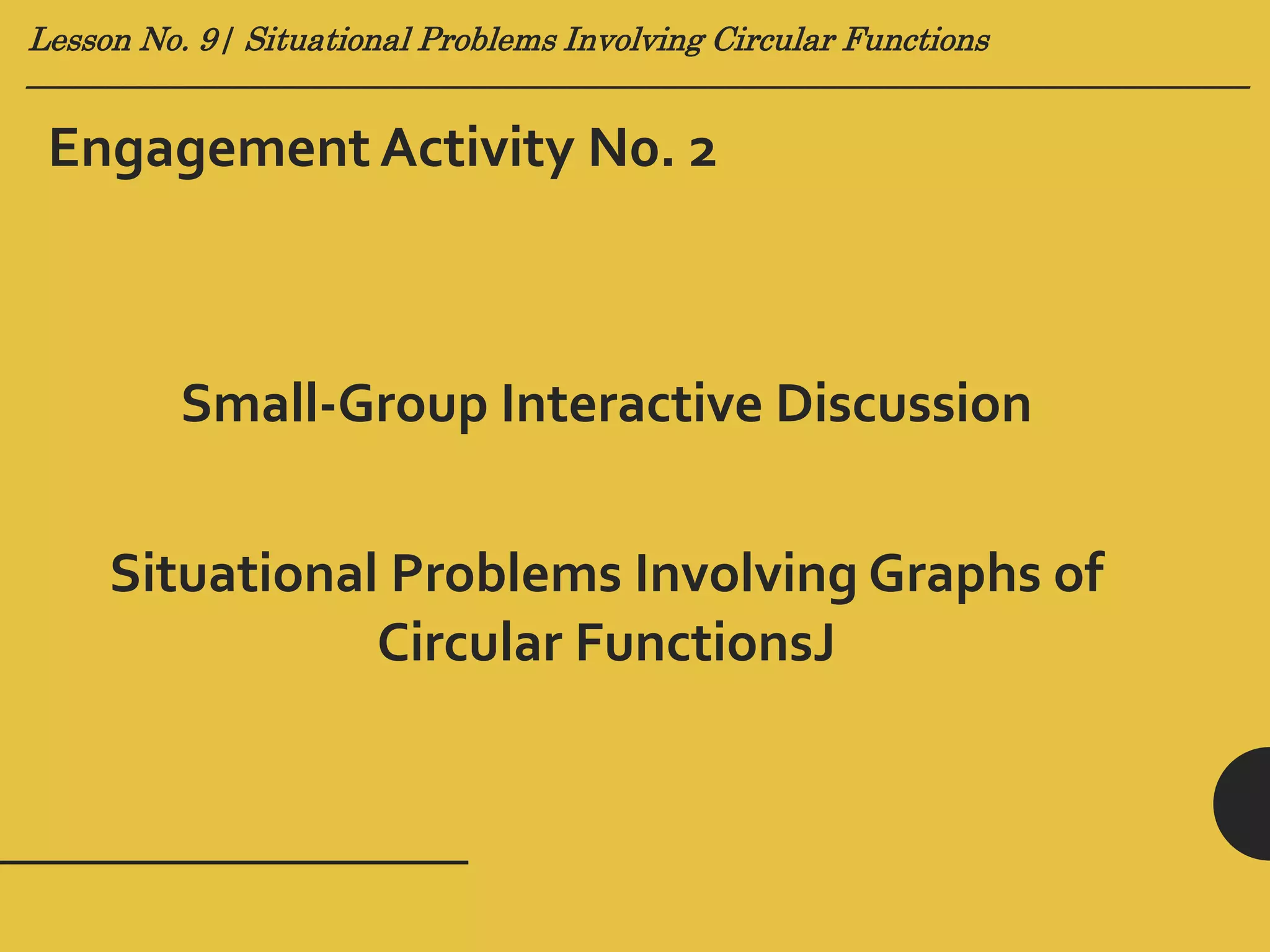 Lesson no. 9 (Situational Problems Involving Graphs of Circular ...