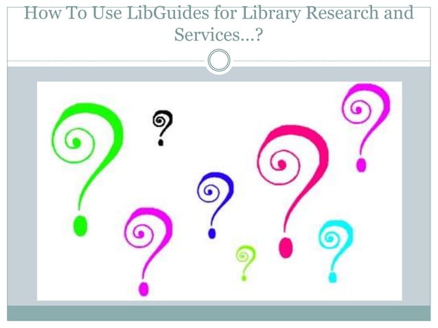 Using LibGuides to support High School Research and Library Resources | PPT