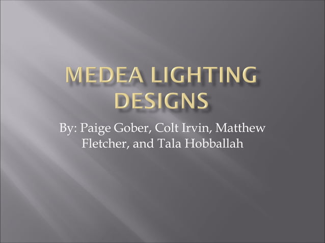 FINAL MEDEA LIGHT DESIGN | PPT