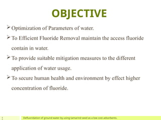 Defluoridation of ground water by using tarmind seed | PPT