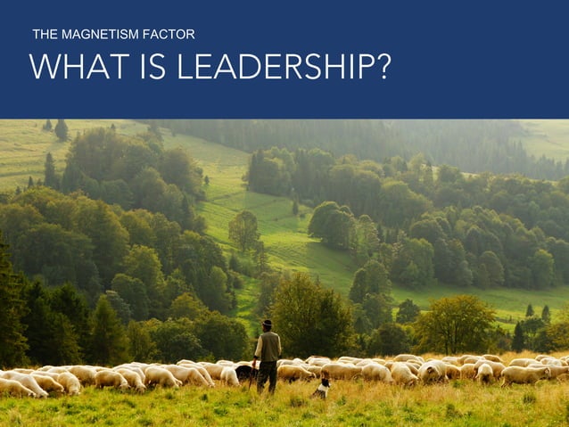 Magnetic Leadership: the four characteristics of great leaders | PPT