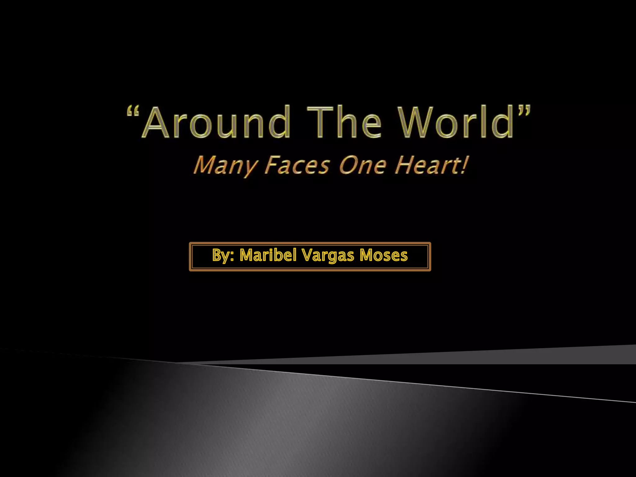 Many Faces-One Heart exhibit, "Around the World" | PPT