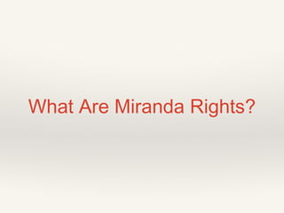 Presentation on a Famous Legal Case: Miranda vs. Arizona | PPT