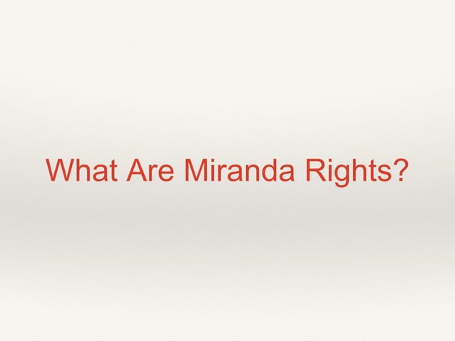 Presentation on a Famous Legal Case: Miranda vs. Arizona | PPT | Law