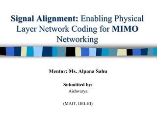 Signal Alignment: Enabling Physical Layer Network Coding for MIMO Networking | PPTX | Computer ...