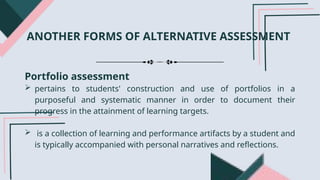 ASSESSMENT IN LEARNING 2 ABOUT WHAT IS ALTERNATIVE ASSESSMENT | PPT