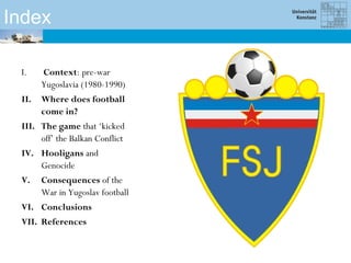 Balkan Conflict and Football // Hooliganism in Football | PPT