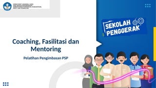 FINAL_Pelatihan Pengimbasan PSP_POD Coaching Fasilitasi Mentoring.pptx