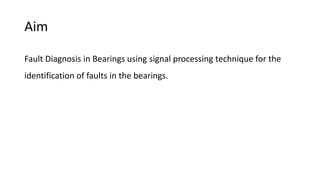 Fault Diagnosis of Ball Bearing using AI kurthosis and Signal Processing | PPT