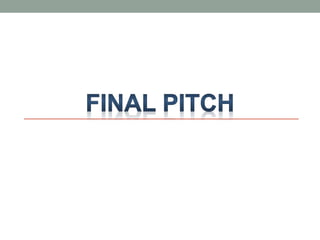 Final pitch | PPTX