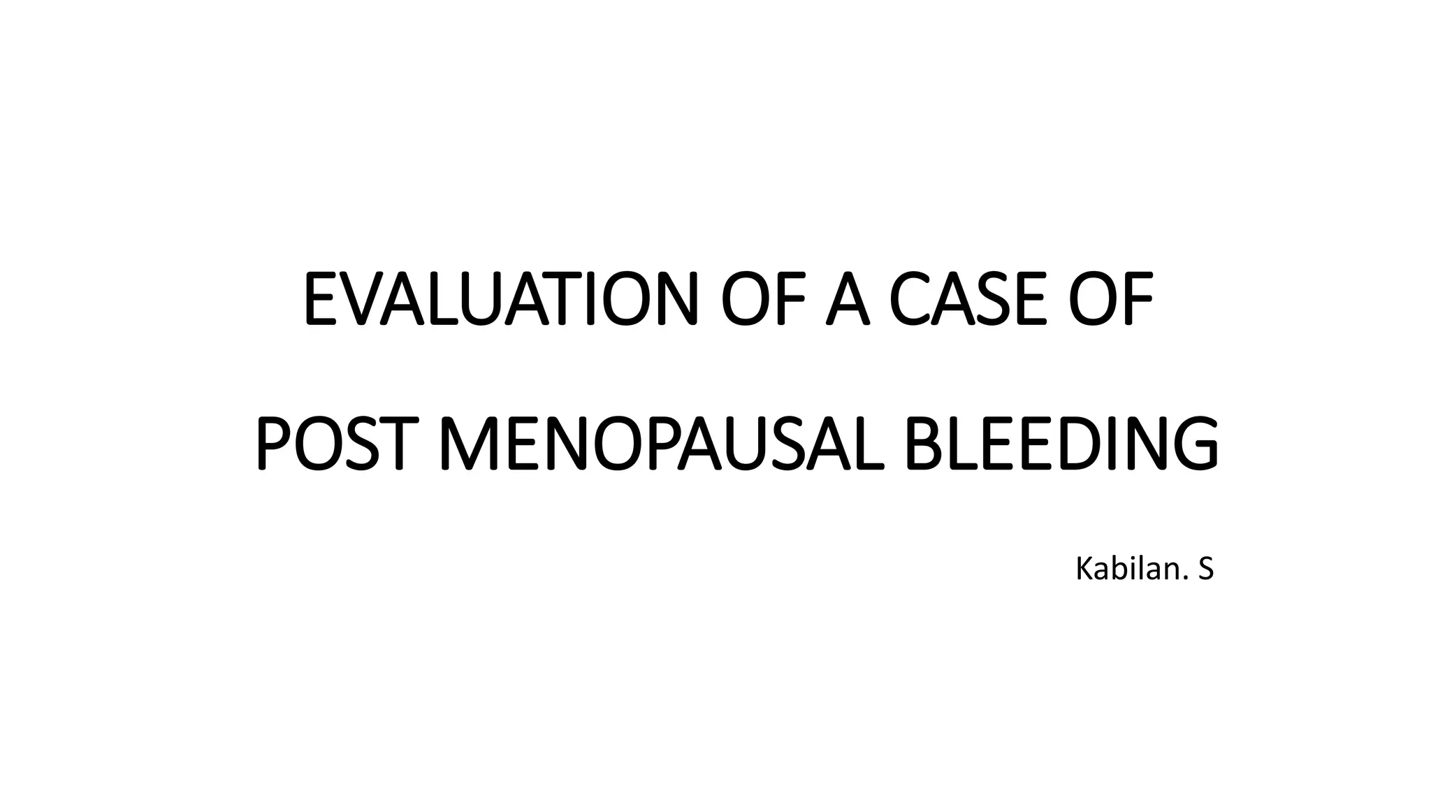 Post Menopausal Bleeding (gynaecology) - Evaluation | PPTX