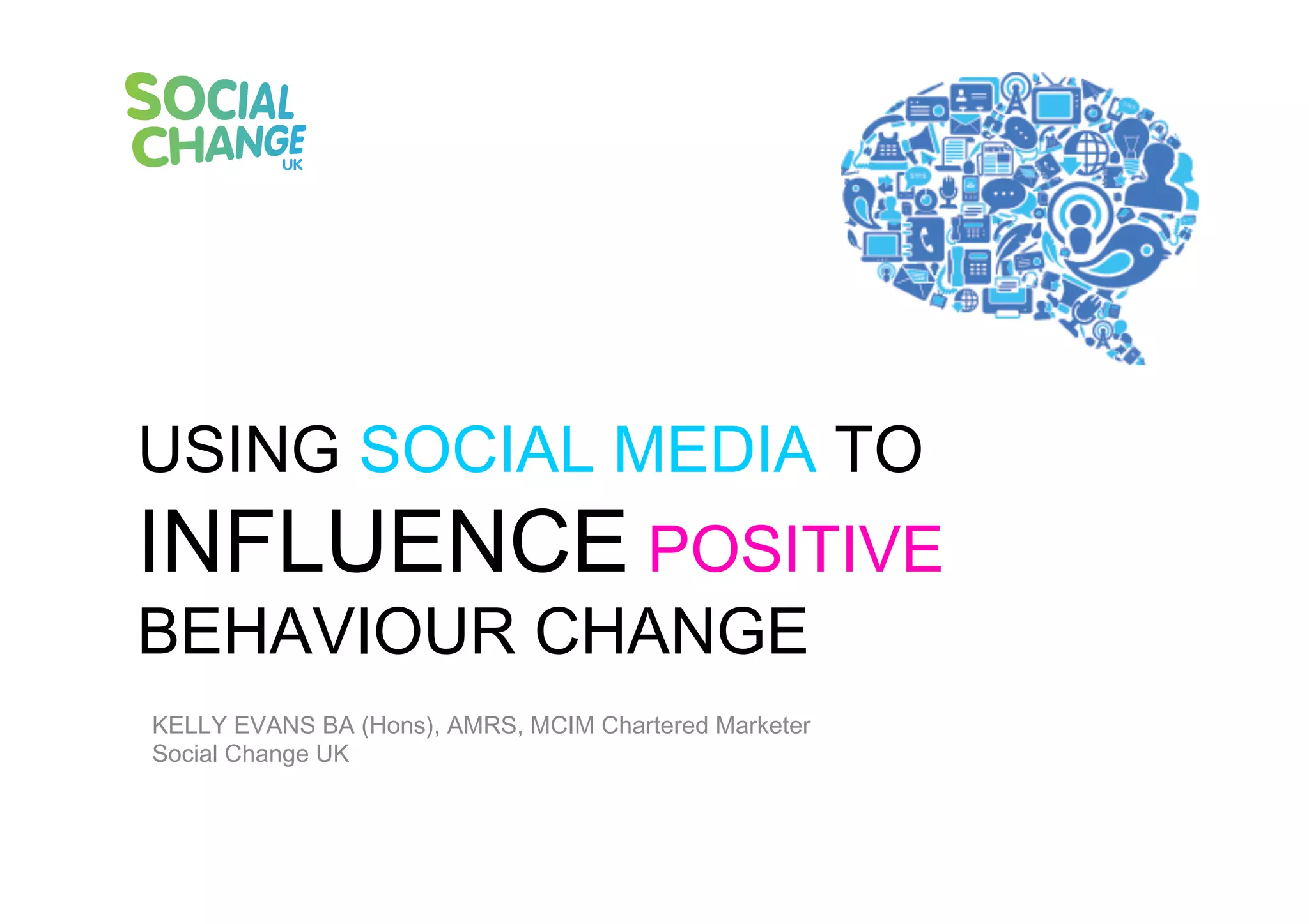 USING SOCIAL MEDIA TO INFLUENCE POSITIVE BEHAVIOUR CHANGE | PPT