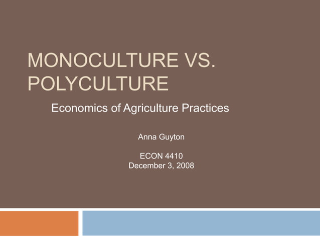 Monoculture vs. Polyculture - Economics of Agricultural Practices | PPTX