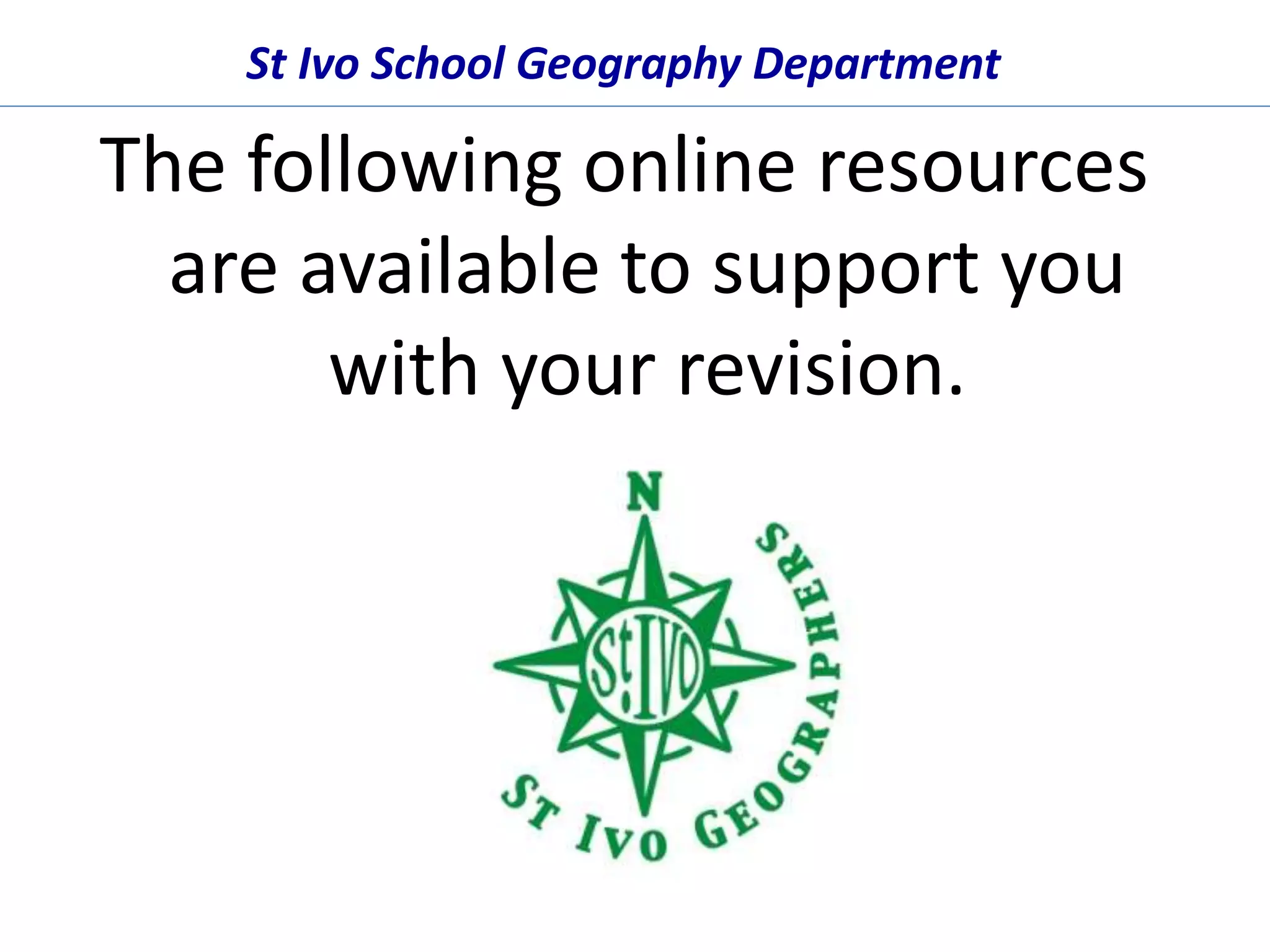 St Ivo Geography Department - GCSE Revision Support | PPT