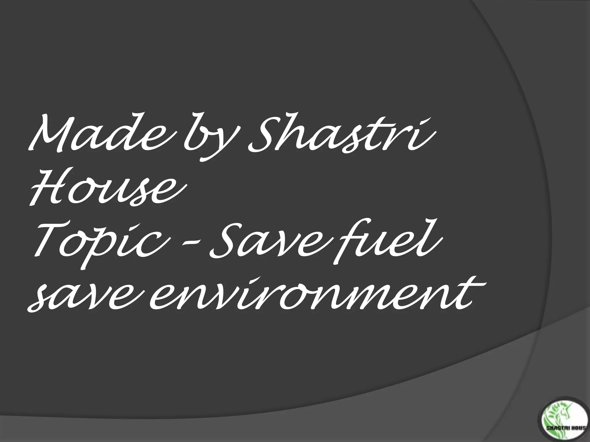 Save Fuel Save Environment | PPTX