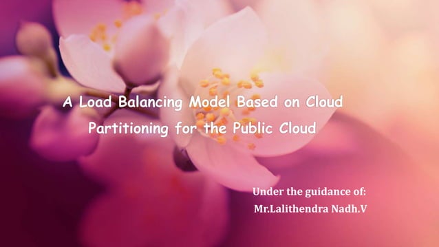 A load balancing model based on cloud partitioning for the public cloud. ppt | PPT