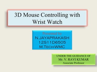 3-D Mouse controlling with wrist watch | PPT
