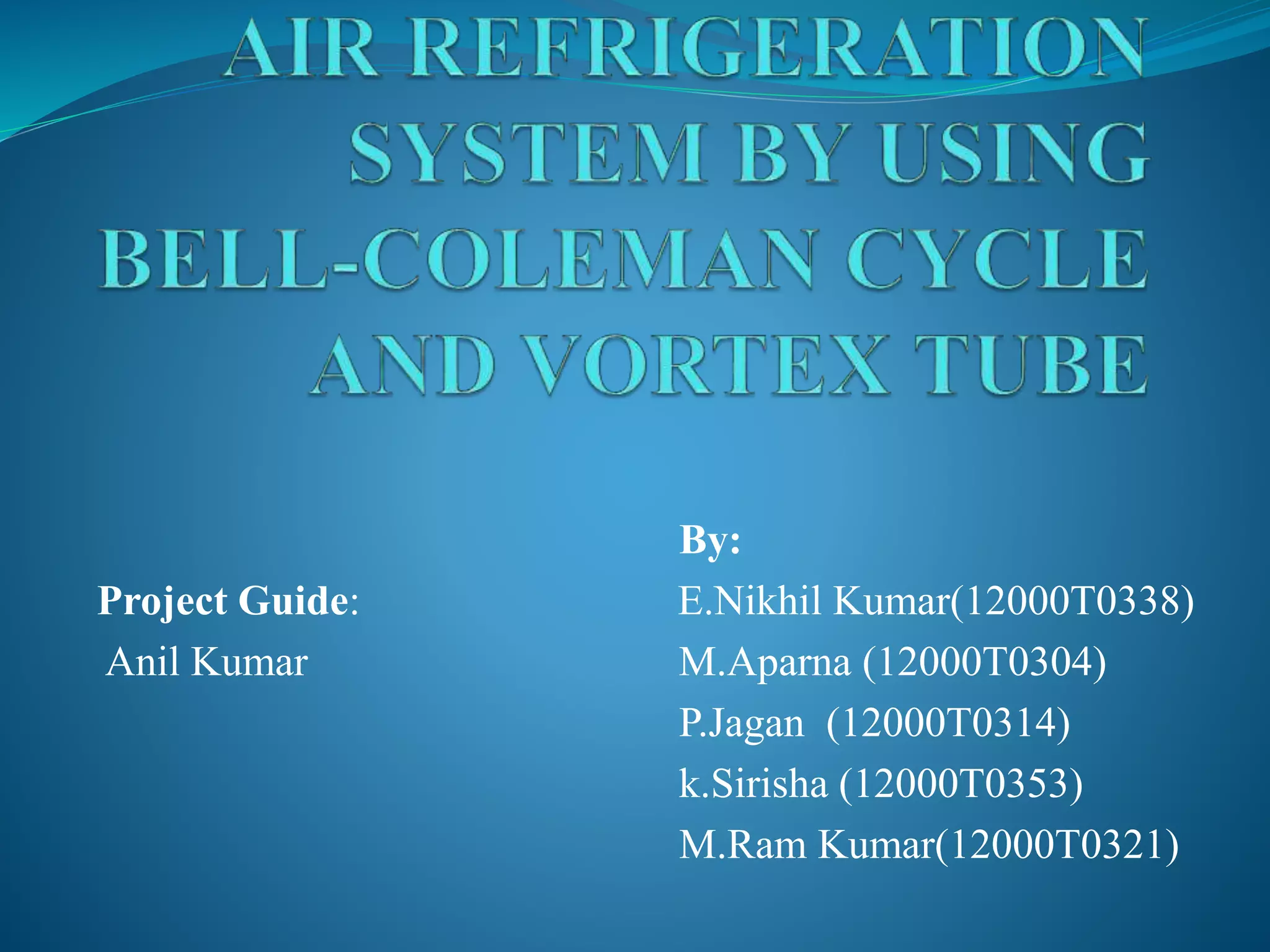 Air refrigeration system by Bell Coleman cycle and Vortex tube | PPTX