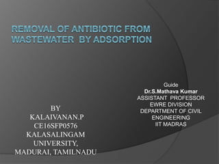 REMOVAL OF ANTIBIOTIC FROM WASTEWATER BY ADSORPTION | PPT