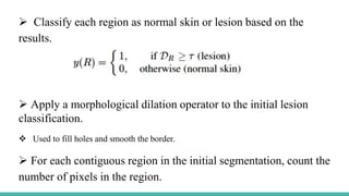 Segmentation of skin lesion from digital images using texture ...