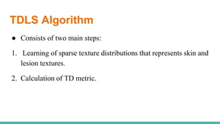 Segmentation of skin lesion from digital images using texture distinctiveness | PPTX