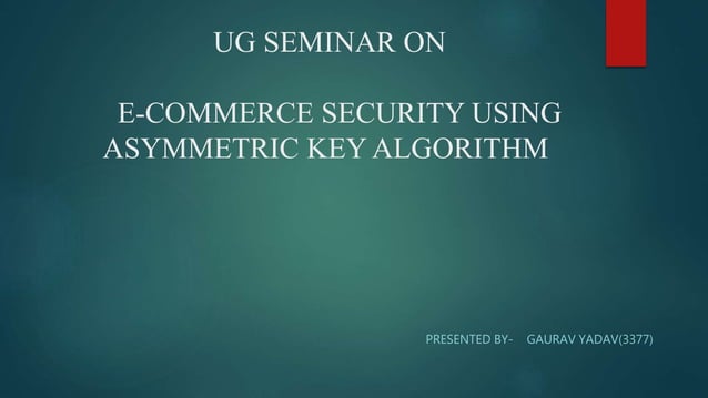 E Commerce Security Using Asymmetric Key Algorithm Pptx