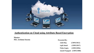 Authentication on Cloud using Attribute Based Encryption | PPTX | Cloud ...