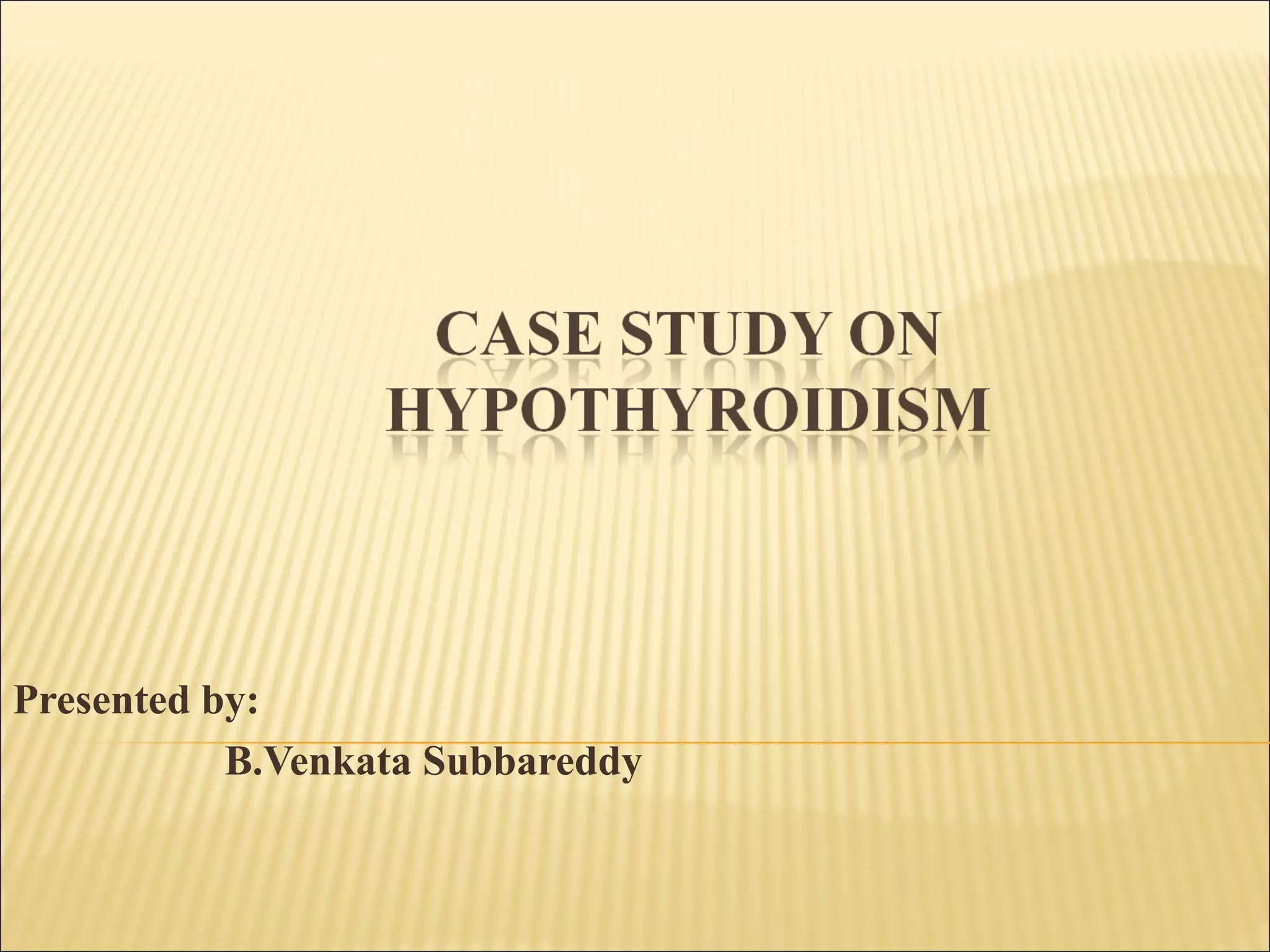 case study on HYPOTHYROIDISM | PPT
