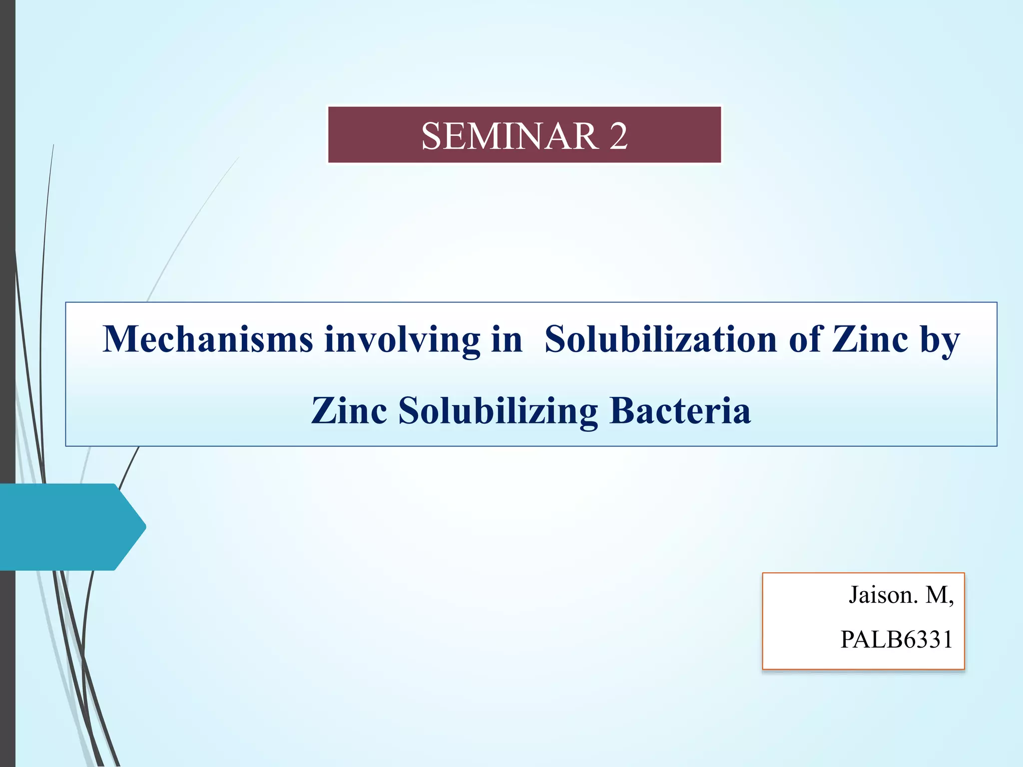 Mechanism of Zinc solubilization by Zinc Solubilizing bacterias | PPTX