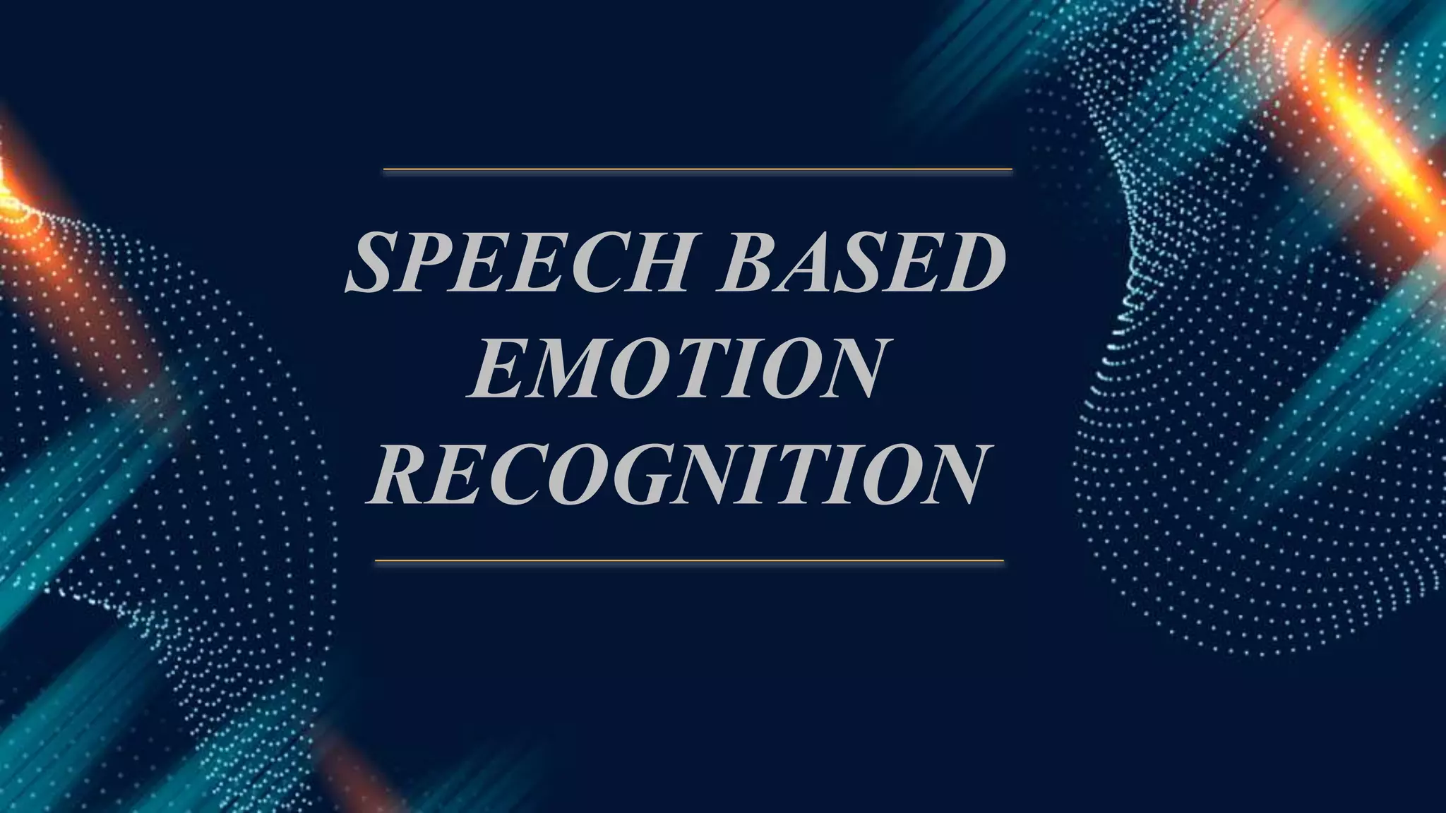 SPEECH BASED EMOTION RECOGNITION USING VOICE | PPTX