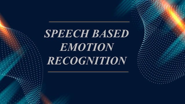 SPEECH BASED EMOTION RECOGNITION USING VOICE | PPTX