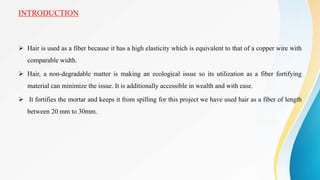 Study on the behaviour of using human hair as a fiber in concrete .ppt