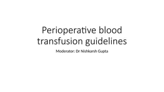 Final ppt.pptx- perioperative blood transfusion guidelines | PPTX