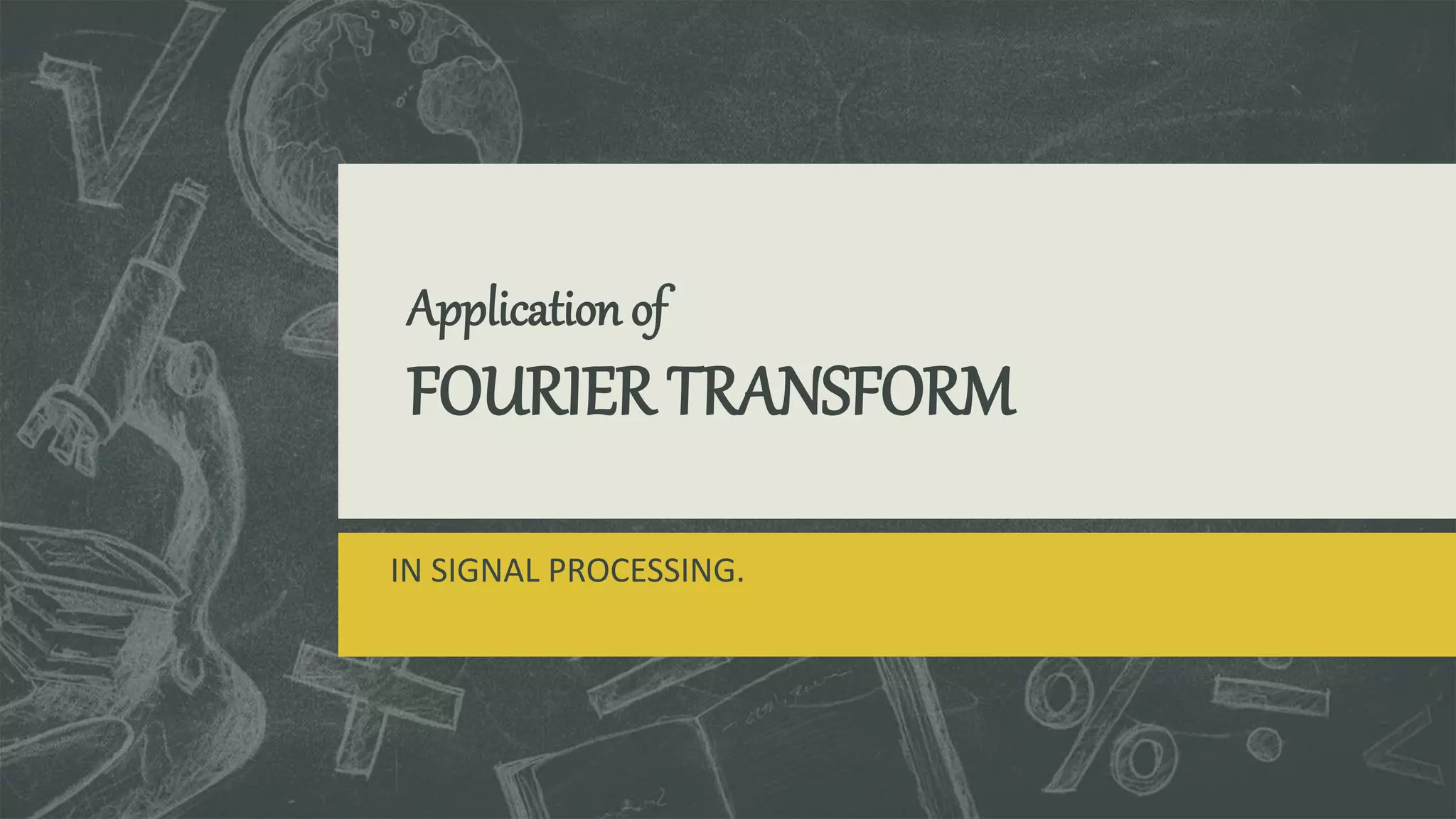Application of Fourier Transformation | PPTX