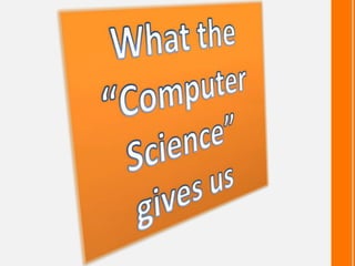ORIENTATION ON COMPUTER SCIENCE | PPT