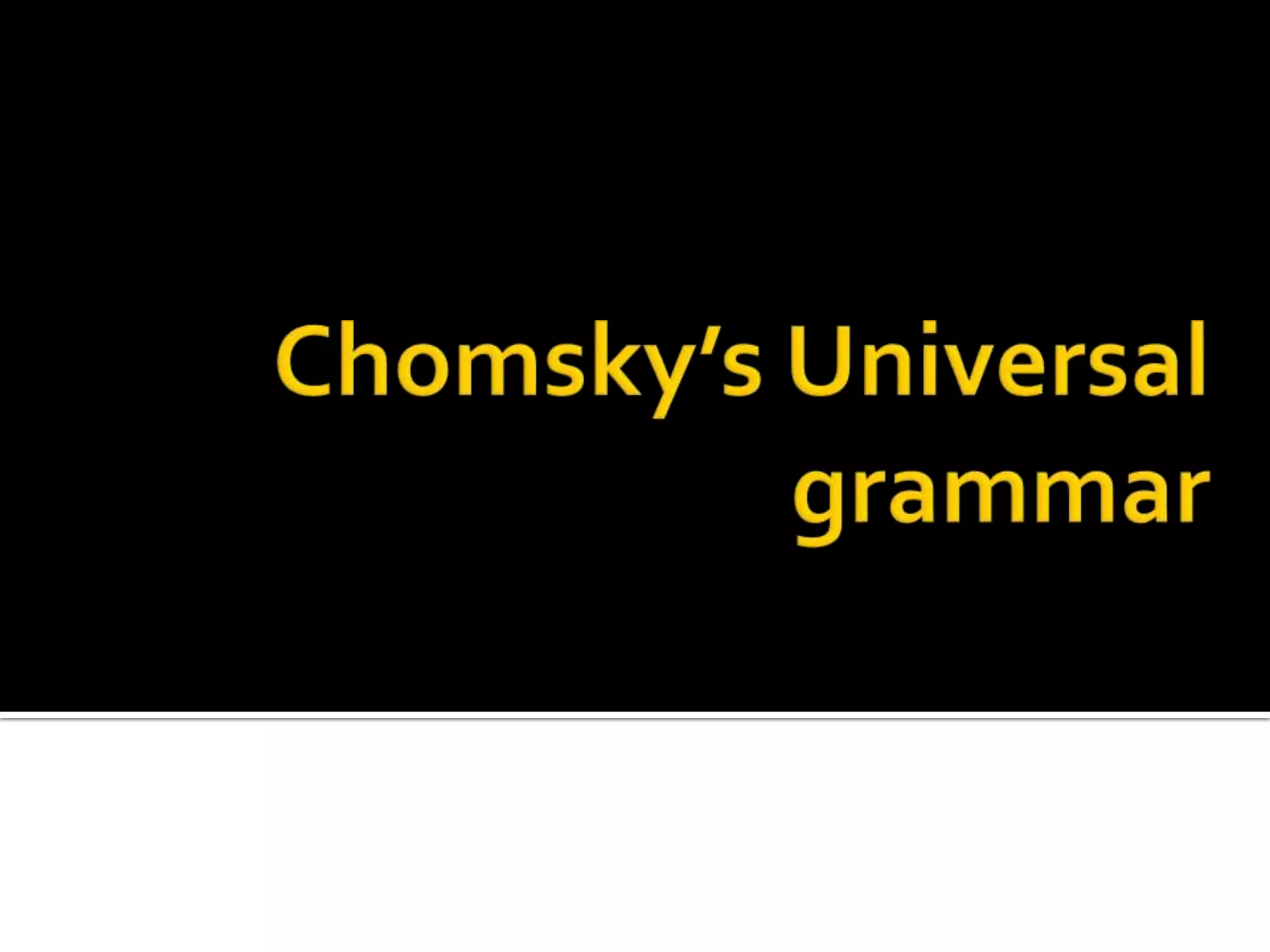 CHOMSKEY'S UNIVERSAL GRAMMAR | PPTX