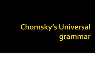 CHOMSKEY'S UNIVERSAL GRAMMAR | PPT