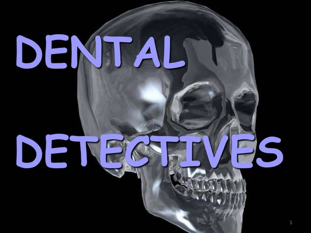 Dental Detectives - Forensic Odontology | PPT