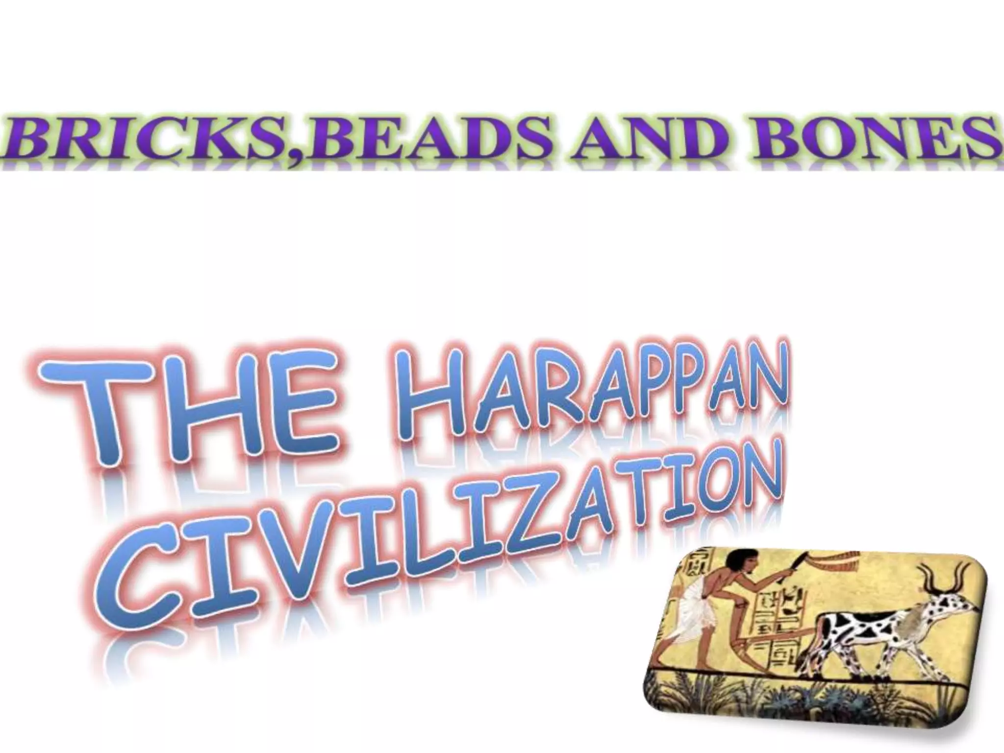 FINAL PPT HARAPPAN CIVILIZATION XII BY BEENA BAWA.pptx