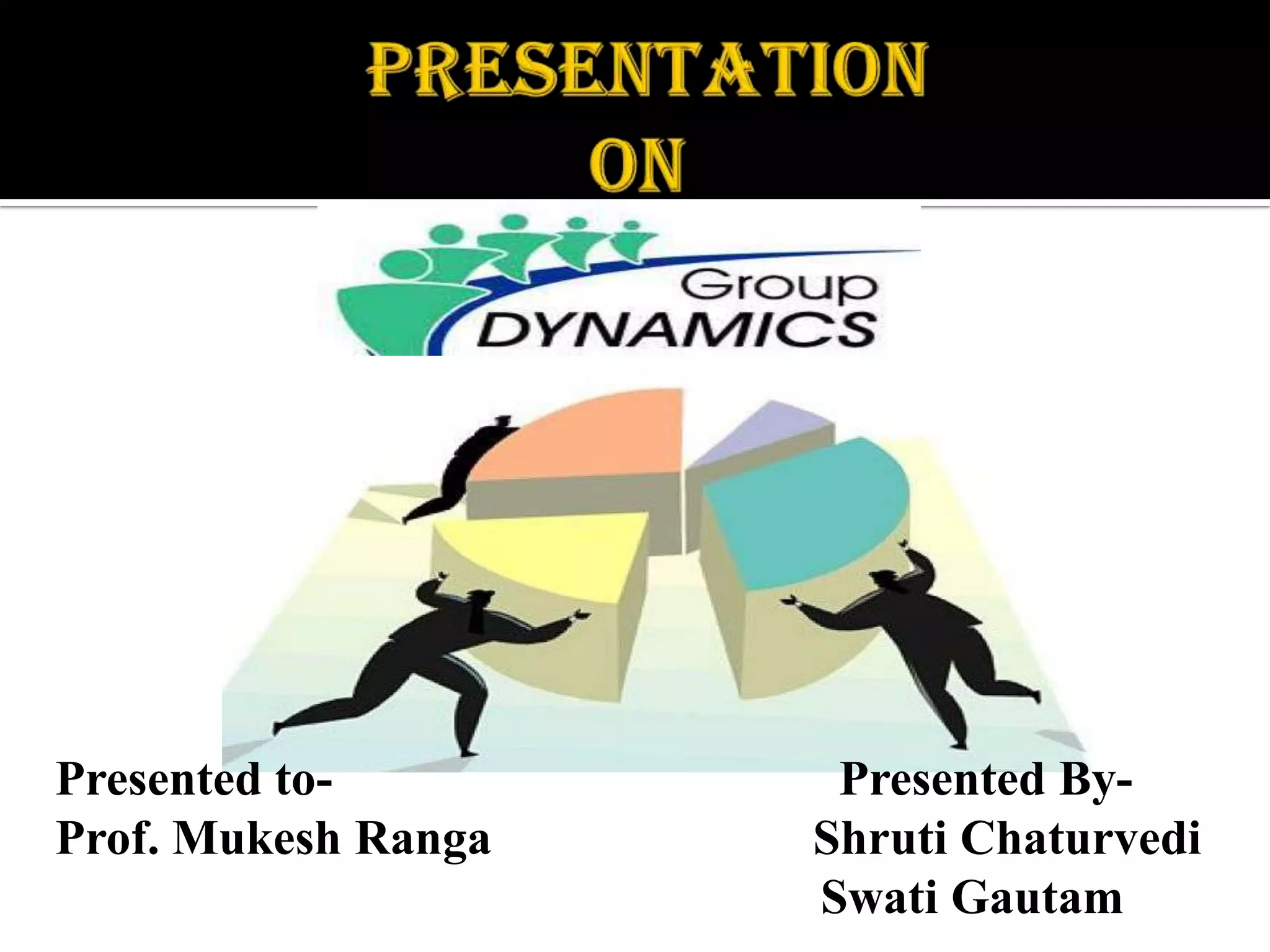 ppt of group dynamics | PPTX