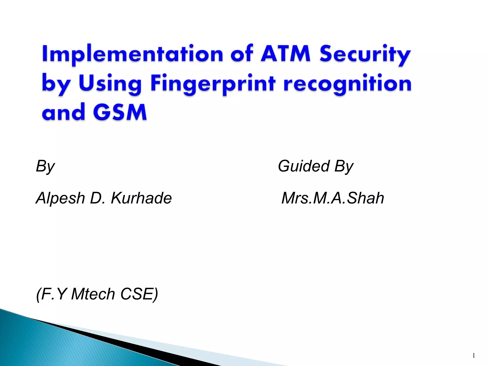 ATM Security by using Fingerprint Recognition And GSM | PPT
