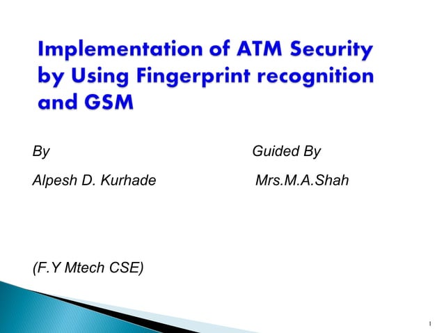 ATM Security by using Fingerprint Recognition And GSM | PPT