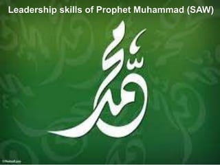 leadership skills of prophet Muhammad (SAW) | PPTX
