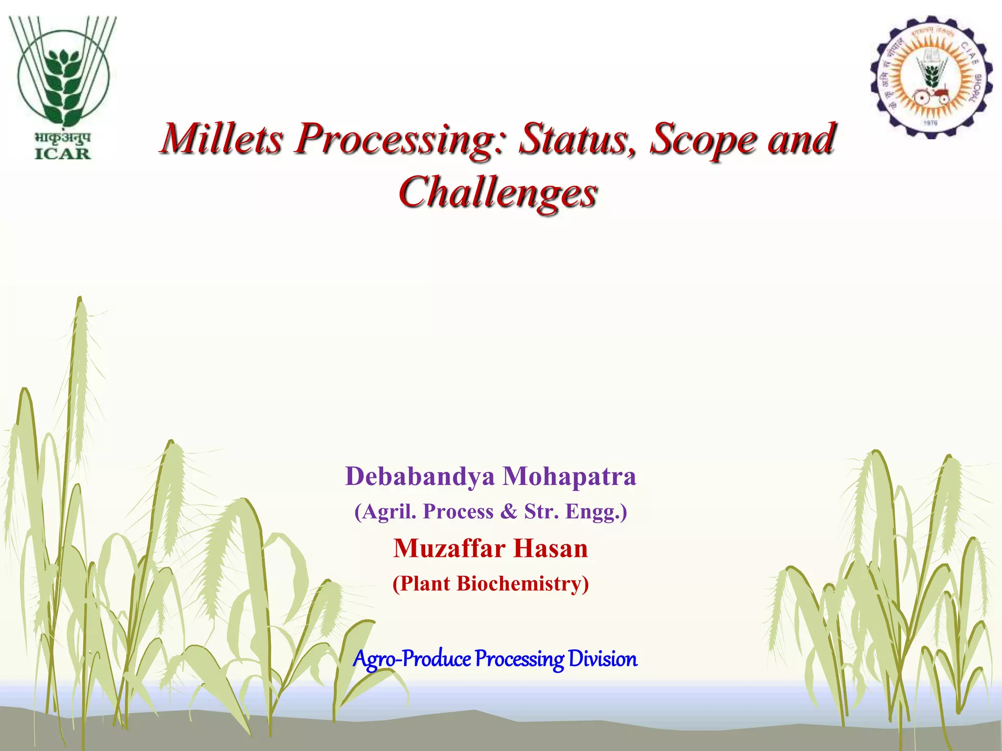 Status, Scope and challenges in Millet processing | PPTX