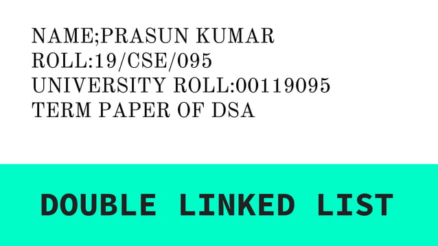 DOUBLE LINKED LIST(DATA STRUCTURE) PPT BY PRASUN KUMAR | PPT