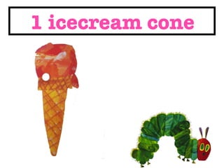 The Very Hungry Caterpillar Ice Cream Cone